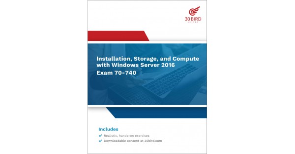 Installation, Storage, and Compute with Windows Server 2016 (MCSA 70 ... Installation, Storage, and Compute with Windows Server 2016 (MCSA 70 ...