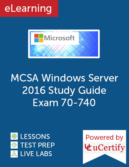 MCSA Windows Server 2016 Study Guide: Exam 70-740